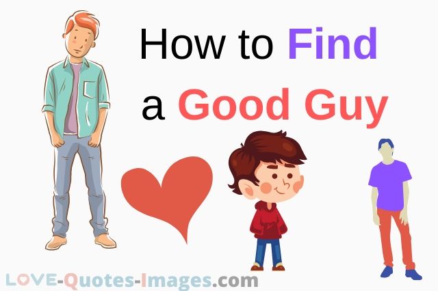 How to Find a Good guy » Love Quotes Images