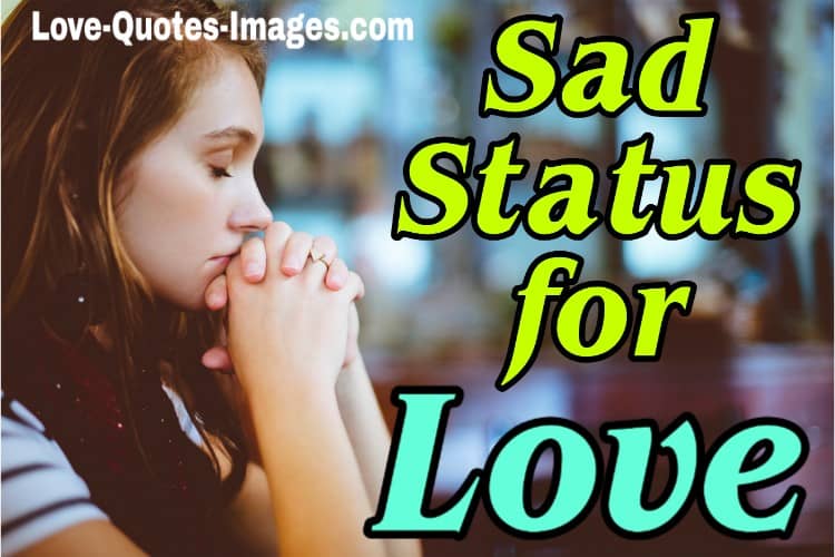 50+ Best Sad Status For Love 2025 » Love Quotes Images