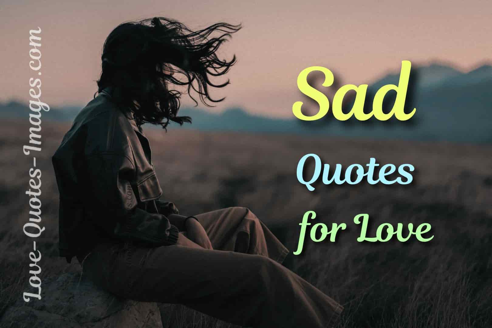100+ Feeling Sad Quotes for Love – Sad Love Quotes 2025 » Love Quotes ...