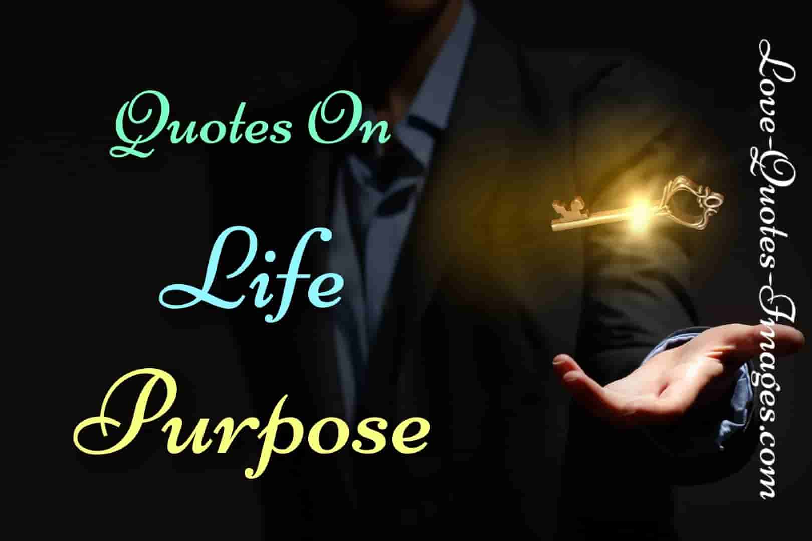 100+ Best Inspiring Quotes On Life Purpose 2025 » Love Quotes Images