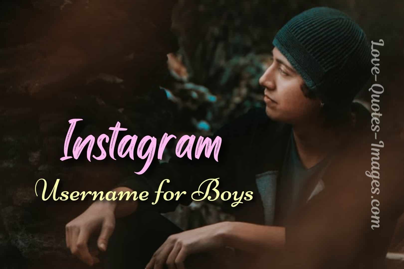 500+ Best Instagram Username For Boys 2025 » Love Quotes Images
