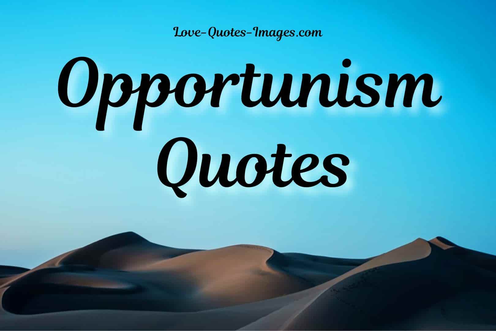50+ Unique Opportunism Quotes 2025 » Love Quotes Images